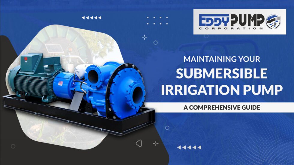 Maintaining Your Submersible Irrigation Pump